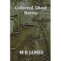 Collected Ghost Stories - A Collection of 22 M R James Stories: James, M R: 9781789432862 ...