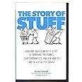 The Story of Stuff: How Our Obsession with Stuff Is Trashing the Planet ...