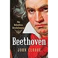 Beethoven: The Relentless Revolutionary: Clubbe, John: 9780393242553 ...