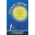 Moon Time: The Art of Harmony with Nature and Lunar Cycles: Paungger ...