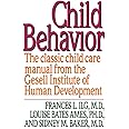 Child Behavior: The Classic Child Care Manual from the Gesell Institute ...
