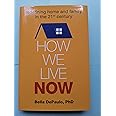 How We Live Now: Redefining Home and Family in the 21st Century ...