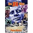 The JFK Files: What the Government Has Kept Secret for Decades: Kross ...