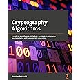 Amazon.com: Cryptography Algorithms: A guide to algorithms in blockchain, quantum cryptography ...