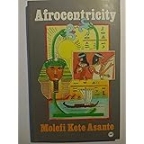 Afrocentricity: The Theory of Social Change: Asante, Molefi Kete ...