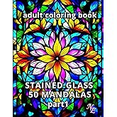 STAINED GLASS 50 MANDALAS adult coloring book part2: Soothing stained ...