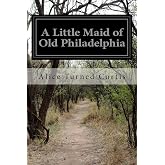 Amazon.com: Little Maid of Old Philadelphia: 9781557093257: Curtis ...