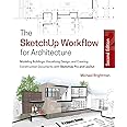 Amazon.com: The SketchUp Workflow for Architecture: Modeling Buildings, Visualizing Design, and ...