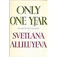 Only One Year: Svetlana Alliluyeva, Paul Chavchavadze: 9780060101022 ...