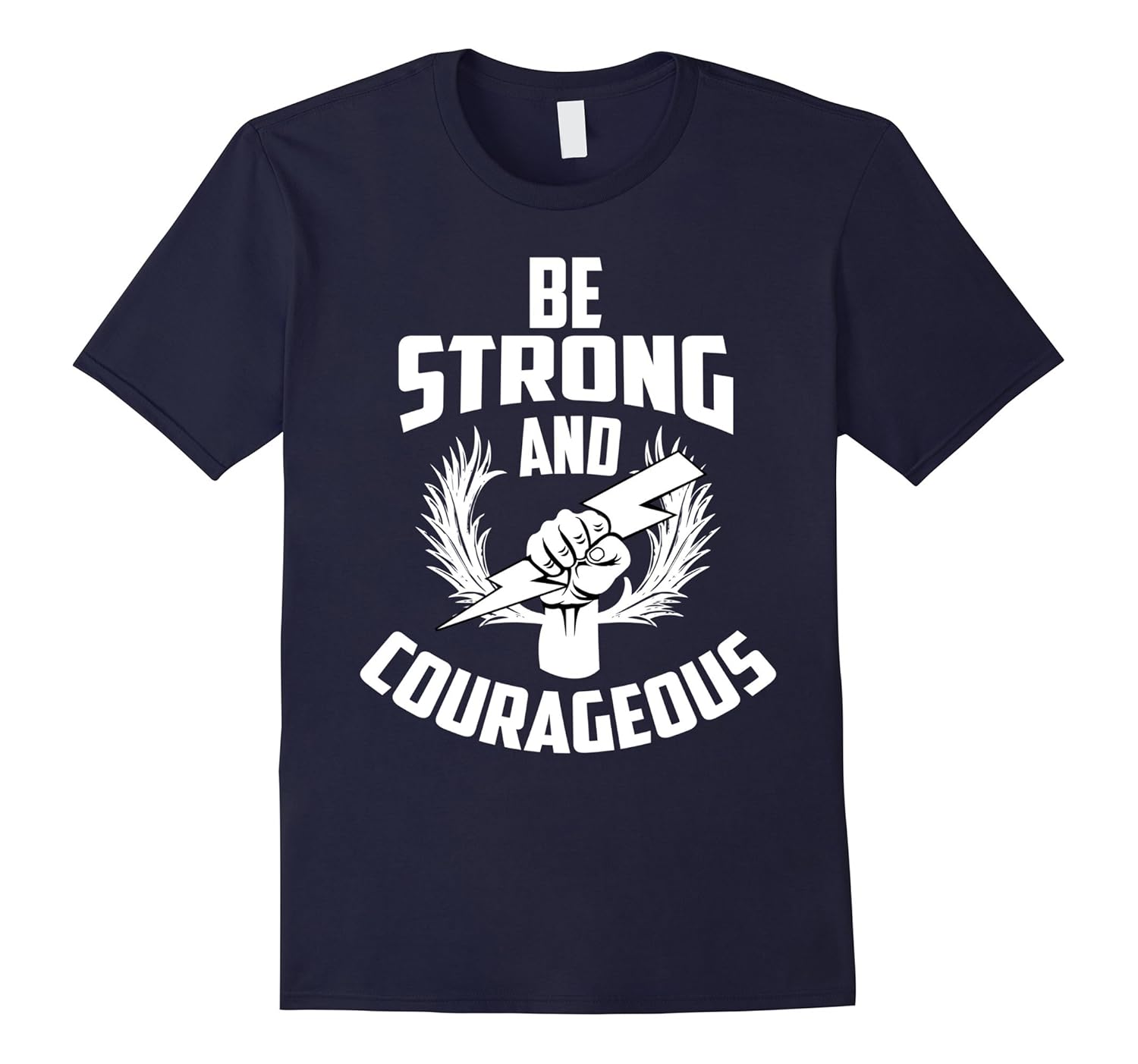Be Strong And Courageous Cool Graphic T-shirt