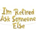 Amazon.com: I'm Retired Ask Someone Else Gold Glitter Banner – Funny ...