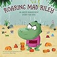 Roaring Mad Riley: An Anger Management Story for Kids: Szczecinski M.Ed ...