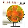 Amazon.com: A Beginner's Guide to Kiln-Formed Glass: * Fused * Slumped ...