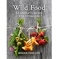 Wild Food: A Complete Guide for Foragers: Phillips, Roger ...