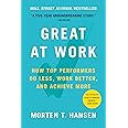 Great at Work: How Top Performers Do Less, Work Better, and Achieve ...