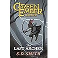 The Last Archer: Green Ember Archer Book 1: S. D. Smith: 9781951305284: Amazon.com: Books
