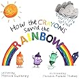 How the Crayons Saved the Rainbow (1): Sweeney, Monica, Parker-Thomas ...
