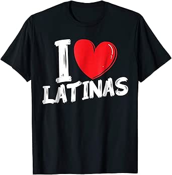 Amazon.com: I Heart Love Latinas T-shirt Gift For Boyfriend: Clothing