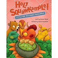 Holy Squawkamole!: Little Red Hen Makes Guacamole: Wood, Susan ...
