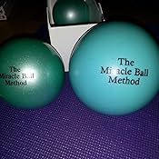 The Miracle Ball Method: Relieve Your Pain, Reshape Your Body, Reduce ...