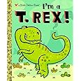 I'm a T. Rex! (Little Golden Book): Shealy, Dennis R., Biggs, Brian ...