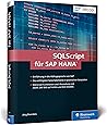 SQLScript für SAP HANA: Performante Datenbankabfragen für SAP HANA erstellen SAP PRESS: Amazon ...