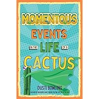 Momentous Events in the Life of a Cactus (Volume 2): Bowling, Dusti ...