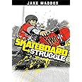 Skateboard Struggle (Jake Maddox Sports Stories): Maddox, Jake, Troupe ...