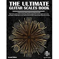 The Ultimate Guitar Scales Book: A must have for every guitar player ...