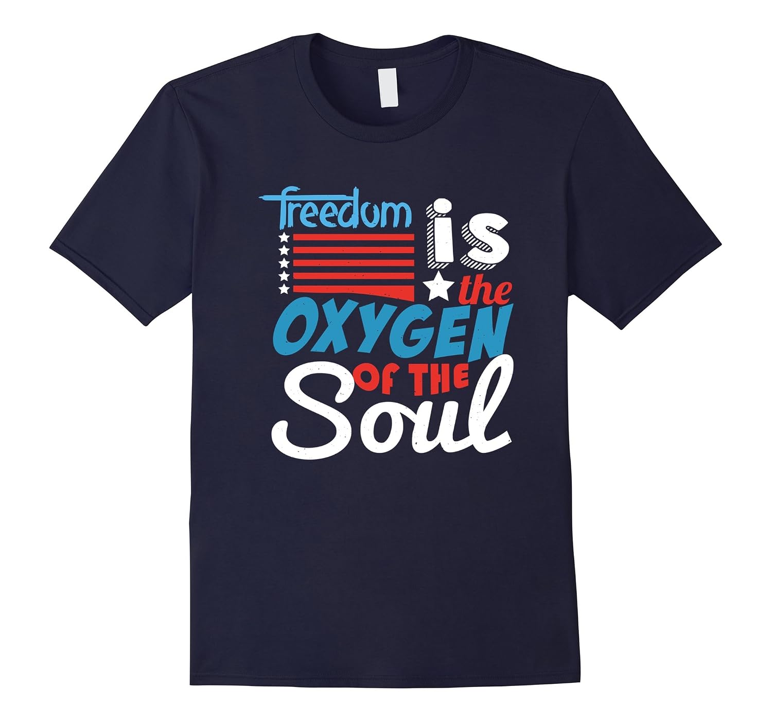 4th Of July T Shirt Freedom Is The Oxygen Of The Soul Tees 4th Of July T Shirt Freedom Is The Oxygen Of The Soul Tees