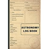 Astronomy Log Book: A Stargazing and Night Sky Observations Journal for ...