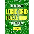The Ultimate Logic Grid Puzzle Book for Adults, Volume 3: 100 Fun and ...