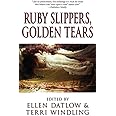 Ruby Slippers, Golden Tears: Datlow, Ellen, Windling, Terri, Datlow, Ellen, Windling, Terri ...