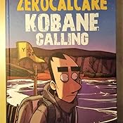 Kobane calling: Amazon.it: Zerocalcare: Libri