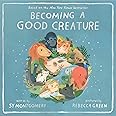 Becoming a Good Creature: Montgomery, Sy, Green, Rebecca: 9780358252108 ...