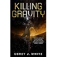 Killing Gravity (The Voidwitch Saga, 1): White, Corey J.: 9780765396310 ...