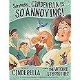 Amazon.com: Seriously, Cinderella Is So Annoying!: The Story of ...