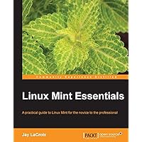 Linux Mint Essentials: LaCroix, Jay: 9781782168157: Amazon.com: Books