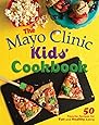 The Mayo Clinic Kids' Cookbook: 50 Favorite Recipes for Fun and Healthy ...