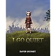 I Go Quiet: Ouimet, David: 9781324004431: Amazon.com: Books