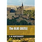 Amazon.com: The Blue Castle: 9781402289361: Montgomery, L. M.: Books