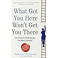 What Got You Here Won't Get You There: Marshall, Goldsmith: 8601418096658: Amazon.com: Books
