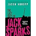 Amazon.com: Last Days of Jack Sparks: 9780316433037: Arnopp, Jason: Books