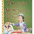 You Wouldn't Want to Be a Nurse During the American Civil War! (You ...