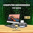 Computer Engineering for Babies: An Introduction to the World of ...