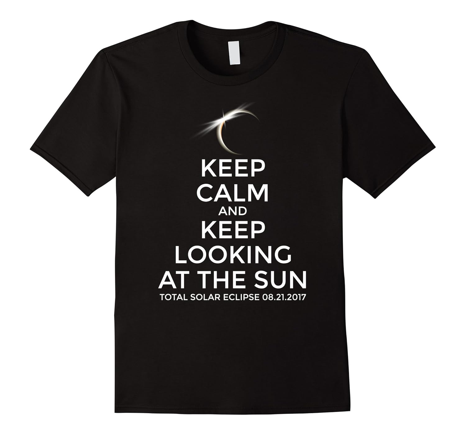 Keep Calm And Keep Looking Total Solar Eclipse 2017 T-Shirt-TH – TEEHELEN