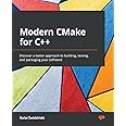 Modern CMake for C++: Discover a better approach to building, testing ...