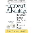 The Introvert Advantage: How Quiet People Can Thrive in an Extrovert ...