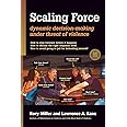 Scaling Force: Dynamic Decision Making Under Threat of Violence: Rory ...