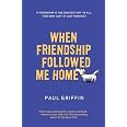 When Friendship Followed Me Home: Griffin, Paul: 9780147510068: Amazon ...